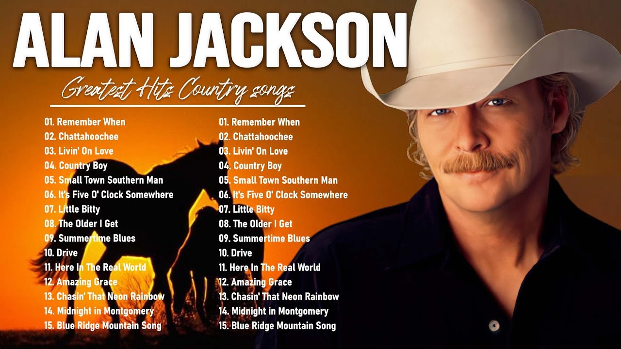 Best Songs of Alan Jackson Classic Country Songs - Alan Jackson ...