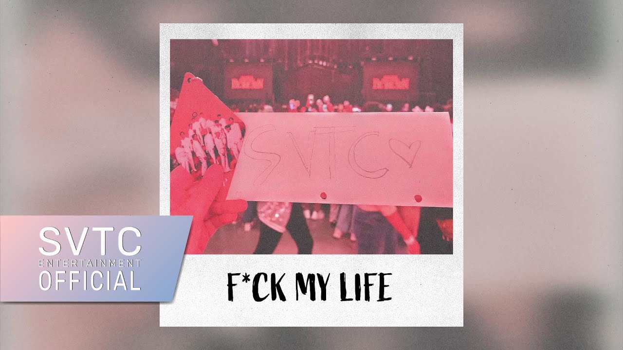 SVTC - 'F*ck My Life' | Song Cover | SEVENTEEN - YouTube