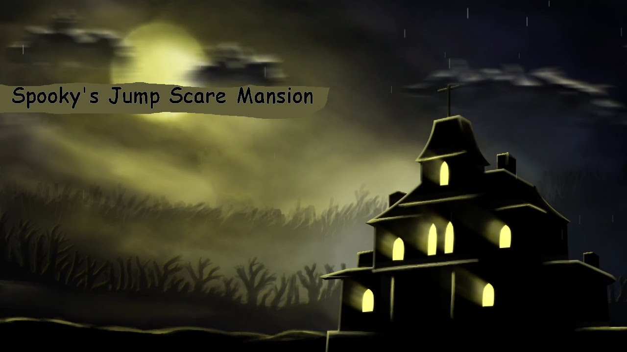 Spooky's Jump Scare Mansion - YouTube