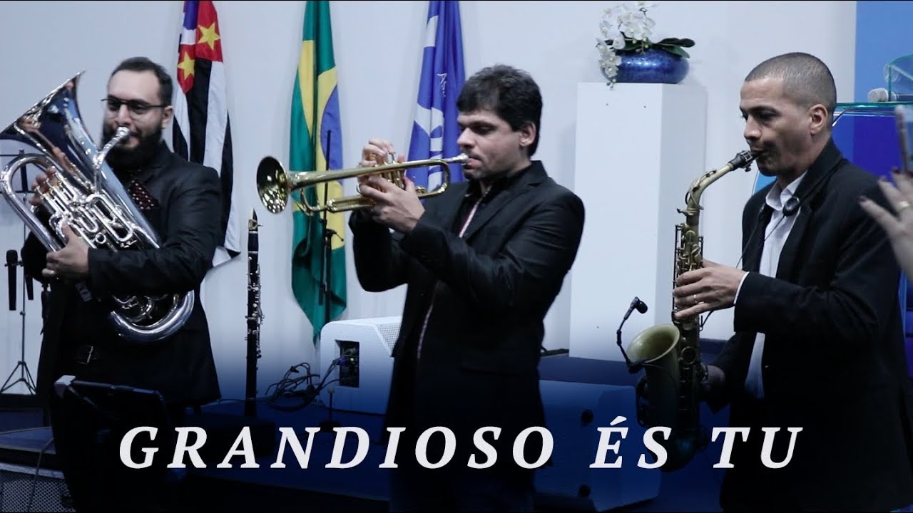 GRANDIOSO ÉS TU - Trompete Eufônio e Sax Alto - YouTube