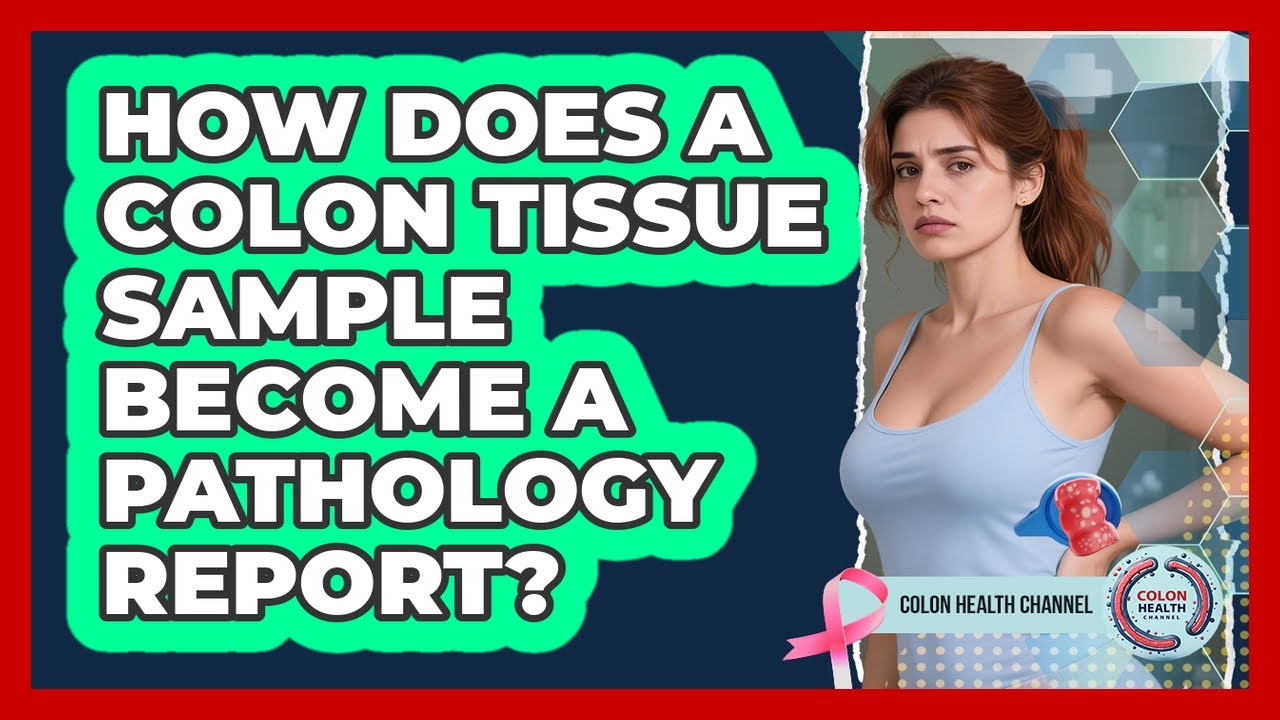 How Does A Colon Tissue Sample Become A Pathology Report? - Colon ...