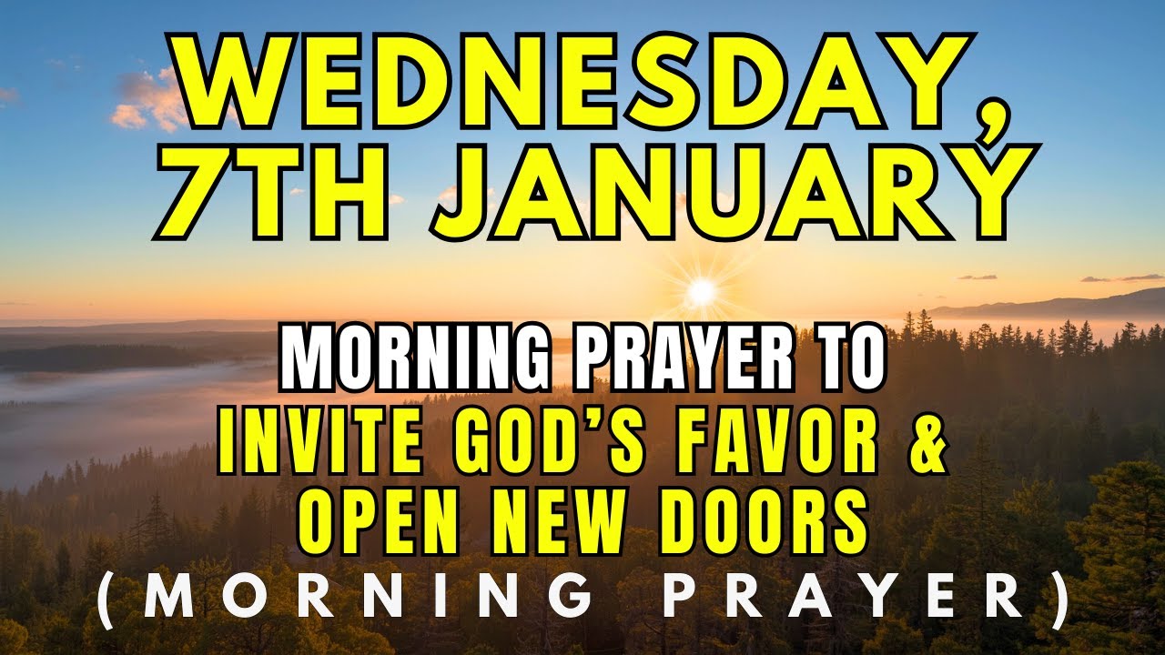 Wednesday, January 7th | Morning Prayer to Invite God’s Favor & Open ...