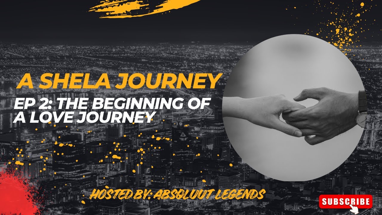 EP 2: INTRODUCTION OF THE SHELA JOURNEY👩🏽‍ ‍👨🏽👫🏽 - YouTube