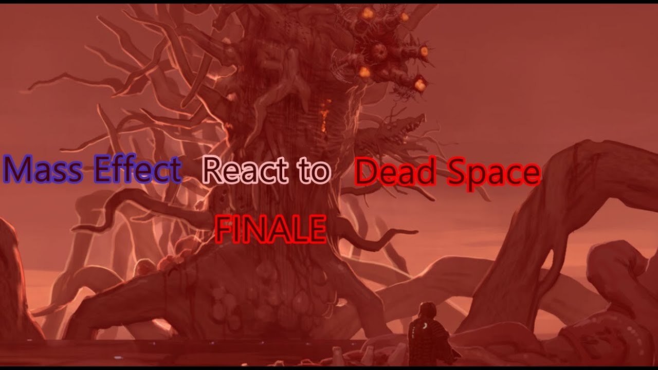 Mass Effect react to Dead Space Finale - YouTube