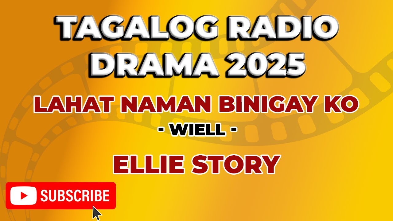 LAHAT NAMAN BINIGAY KO - WIELL & ELLIE | TAGALOG RADIO DRAMA 2025 ...
