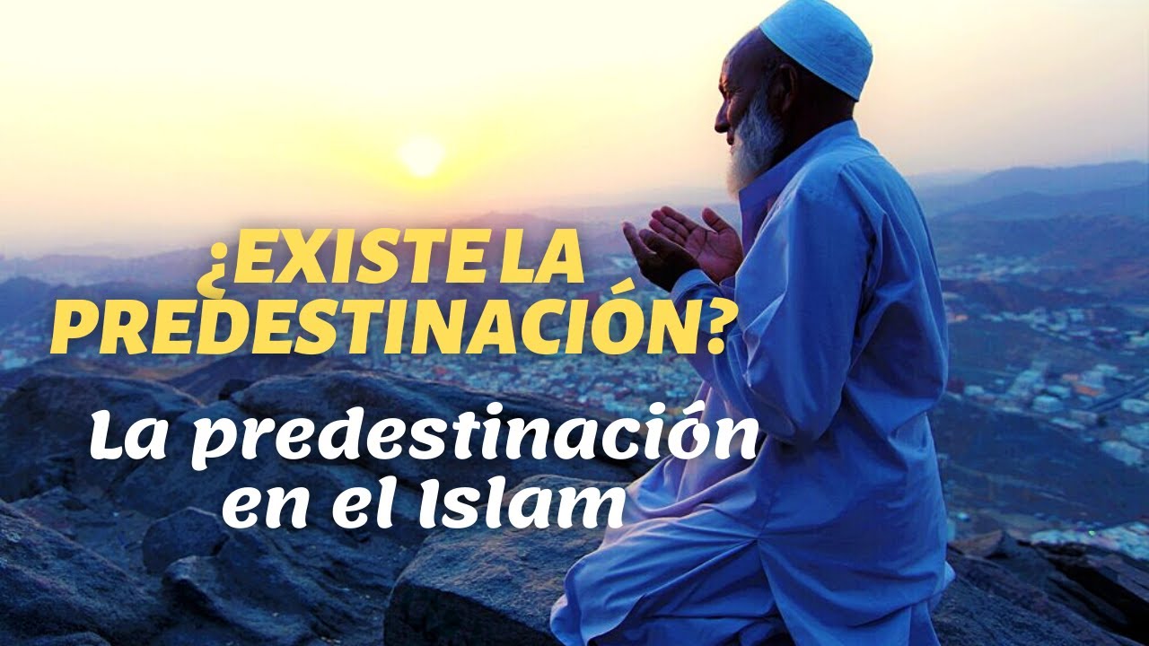 ¿Existe la predestinación? La predestinación en el Islam (al-Qadar ...