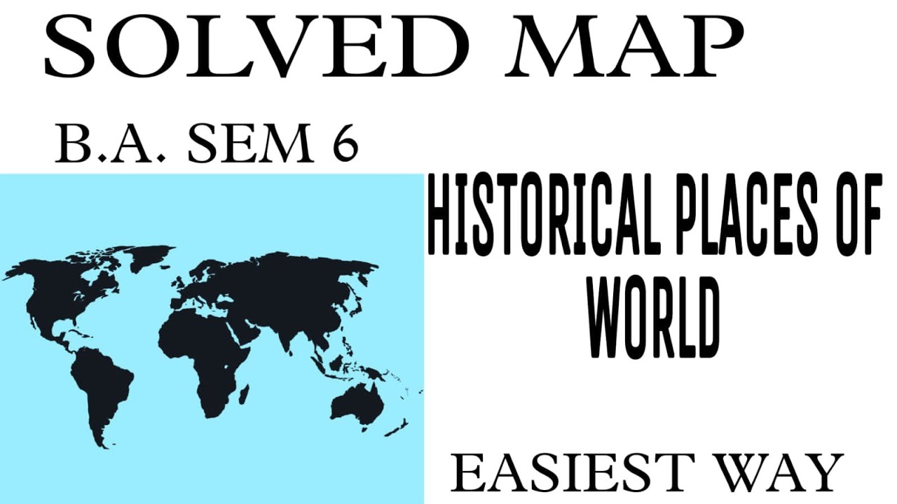 Important Historical places of the world | B.A.Sem.6| solved map in ...