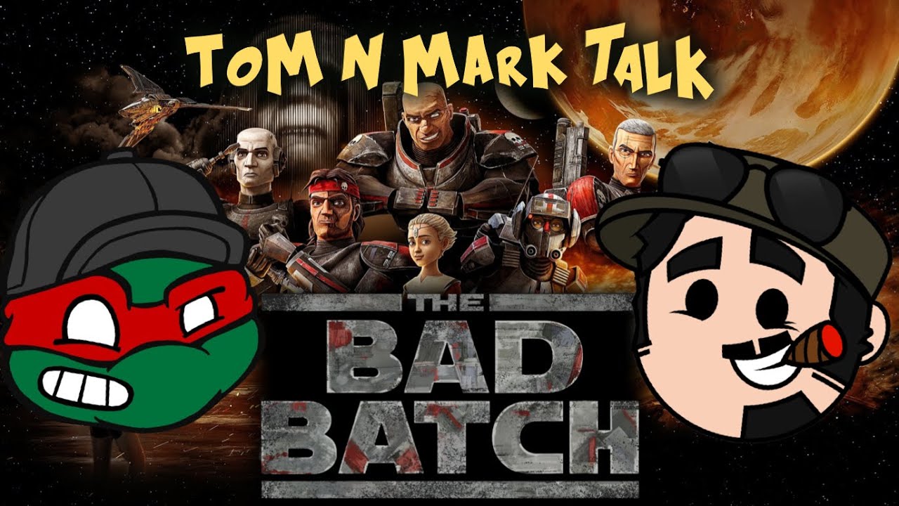 Tom N Mark Talk: Bad Batch Season 3 (REVIEW) - YouTube