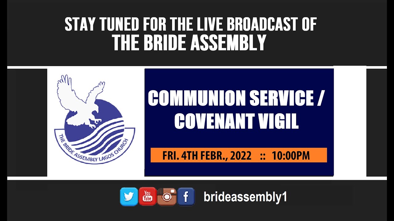 LIVE: COMMUNION/COVENANT VIGIL 4TH FEB., 2022 BRIDE ASSEMBLY - YouTube