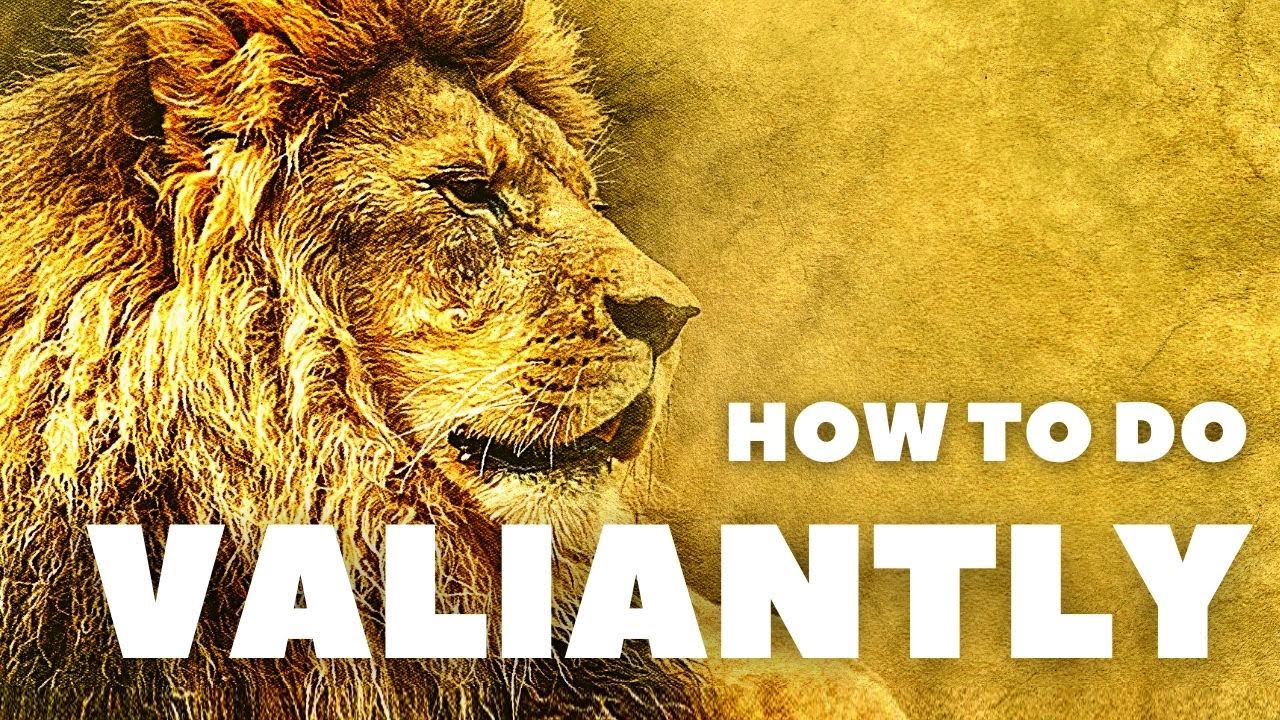 MENJADI KUAT DAN BERANI - HOW TO DO VALIANTLY - YouTube