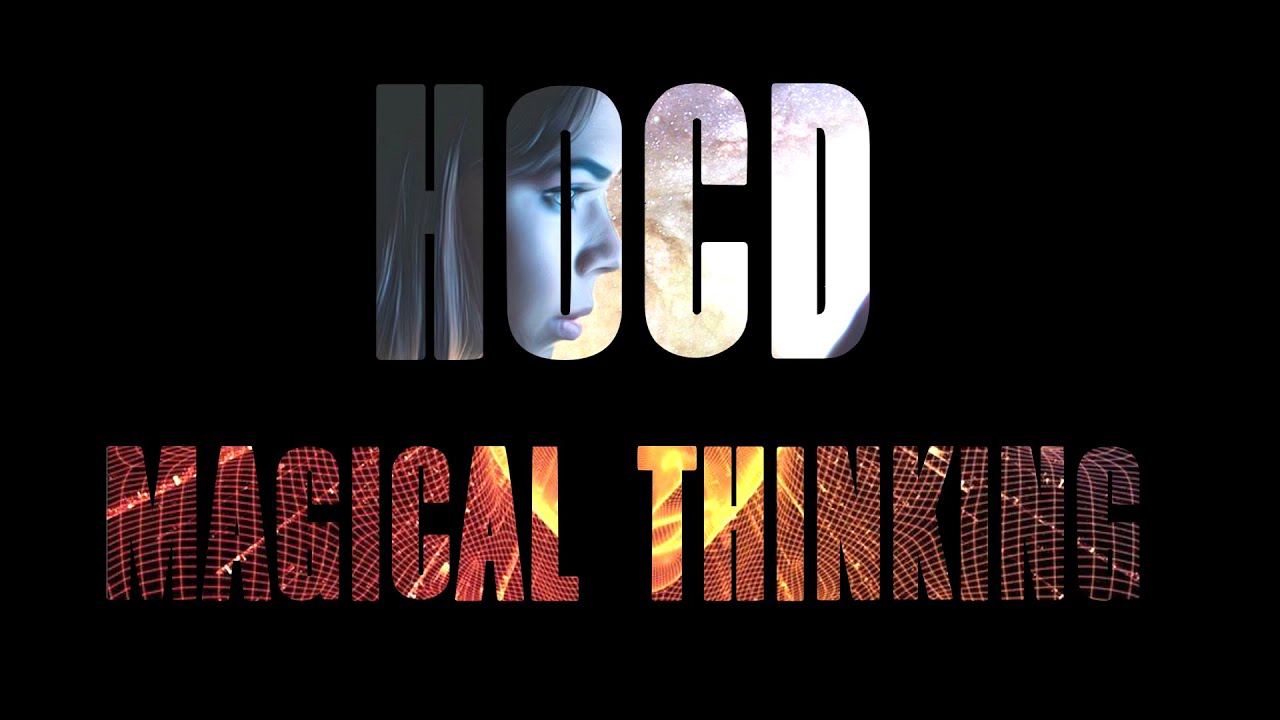 HOCD - MAGICAL THINKING and THOUGHT-ACTION FUSION - YouTube