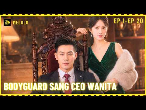 【Melolo】Bodyguard Sang CEO Wanita - Episode 1 - 20