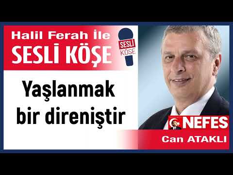 Can Ataklı: 'Yaşlanmak bir direniştir' 19/04/26 Halil Ferah ile Sesli Köşe