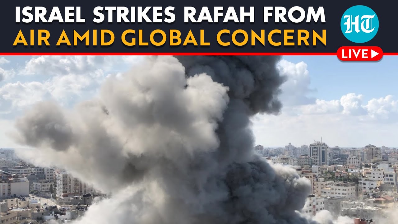 LIVE | Israel Hits Rafah With Airstrikes Amid Ground Attack Fears ...
