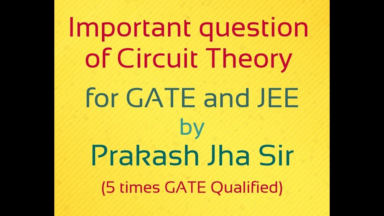 Most important question for 12th ( Physics-JEE) & GATE (Circuit Theory ...
