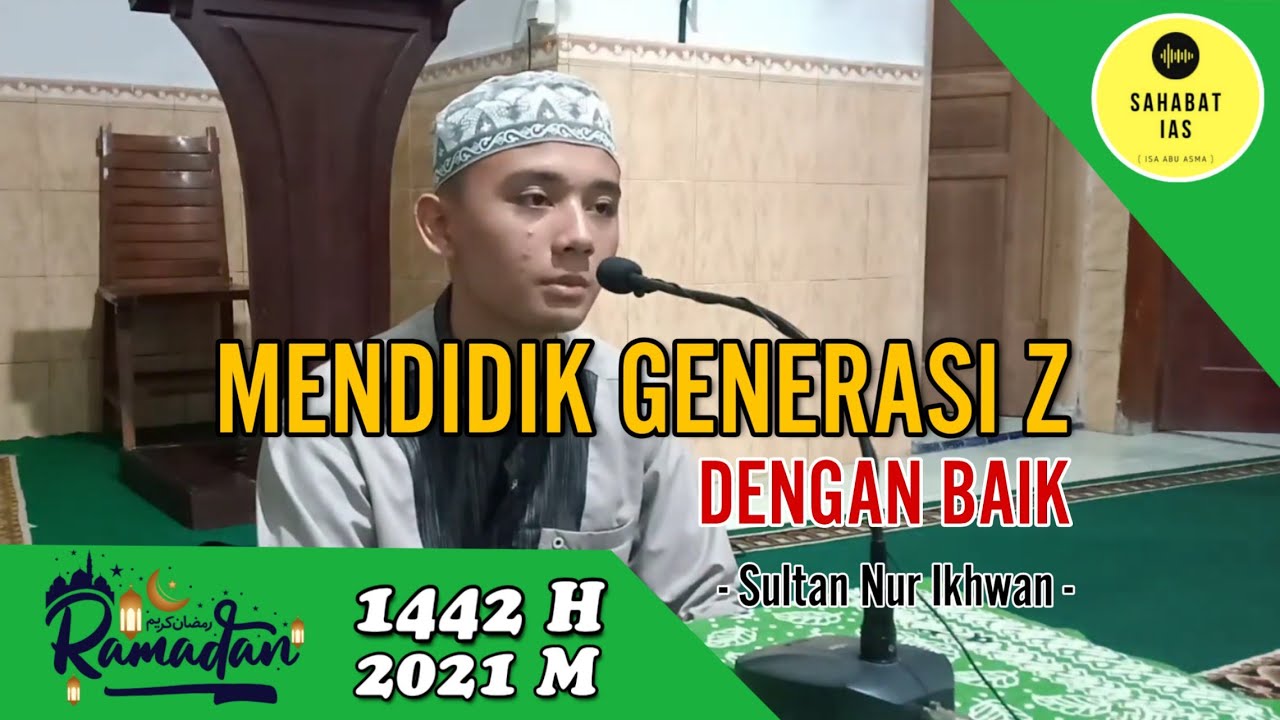MENDIDIK GENERASI Z DENGAN BAIK - SULTAN NUR IKHWAN - YouTube