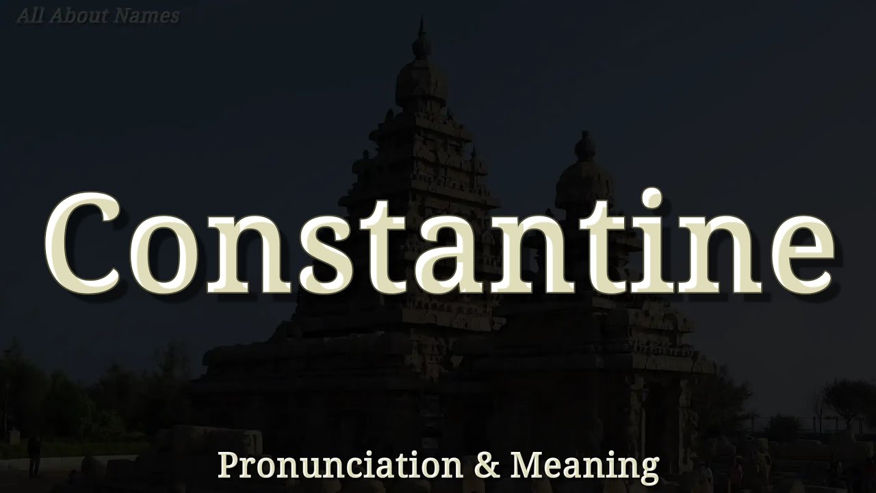 Constantine: American Pronunciation and Meaning - YouTube