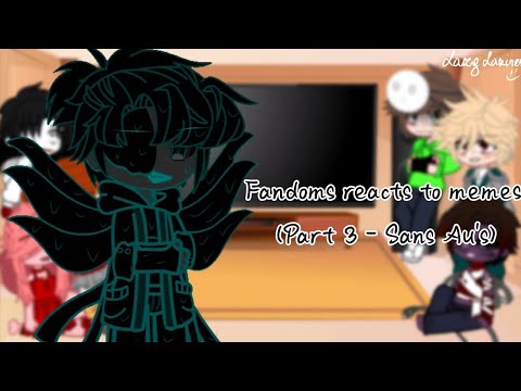 •Fandoms reacts to memes | Part 3: Sans Au's | Lazy laziness•