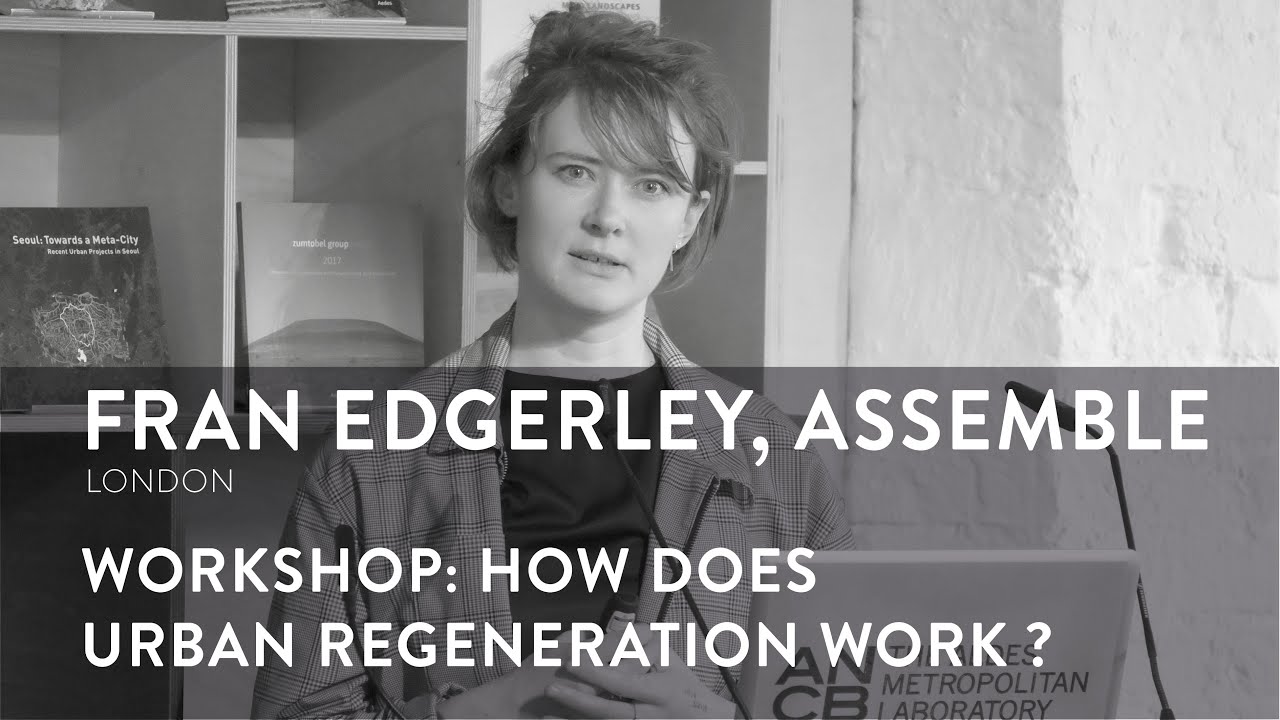 Fran Edgerly, Assemble Studio London: Workshop: How does urban ...