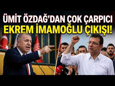 Ümit Özdağ'dan çok çarpıcı Ekrem İmamoğlu çıkışı
