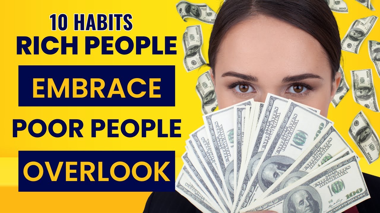 Wealth Mindset Unveiled: 10 Habits Rich People Embrace that the Poor ...