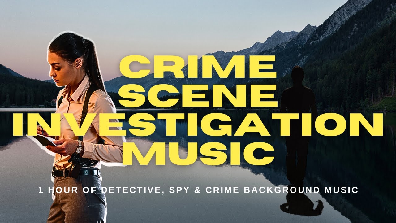 Crime Scene Investigation Music Mix | Spy, Detective | 1 Hour - YouTube