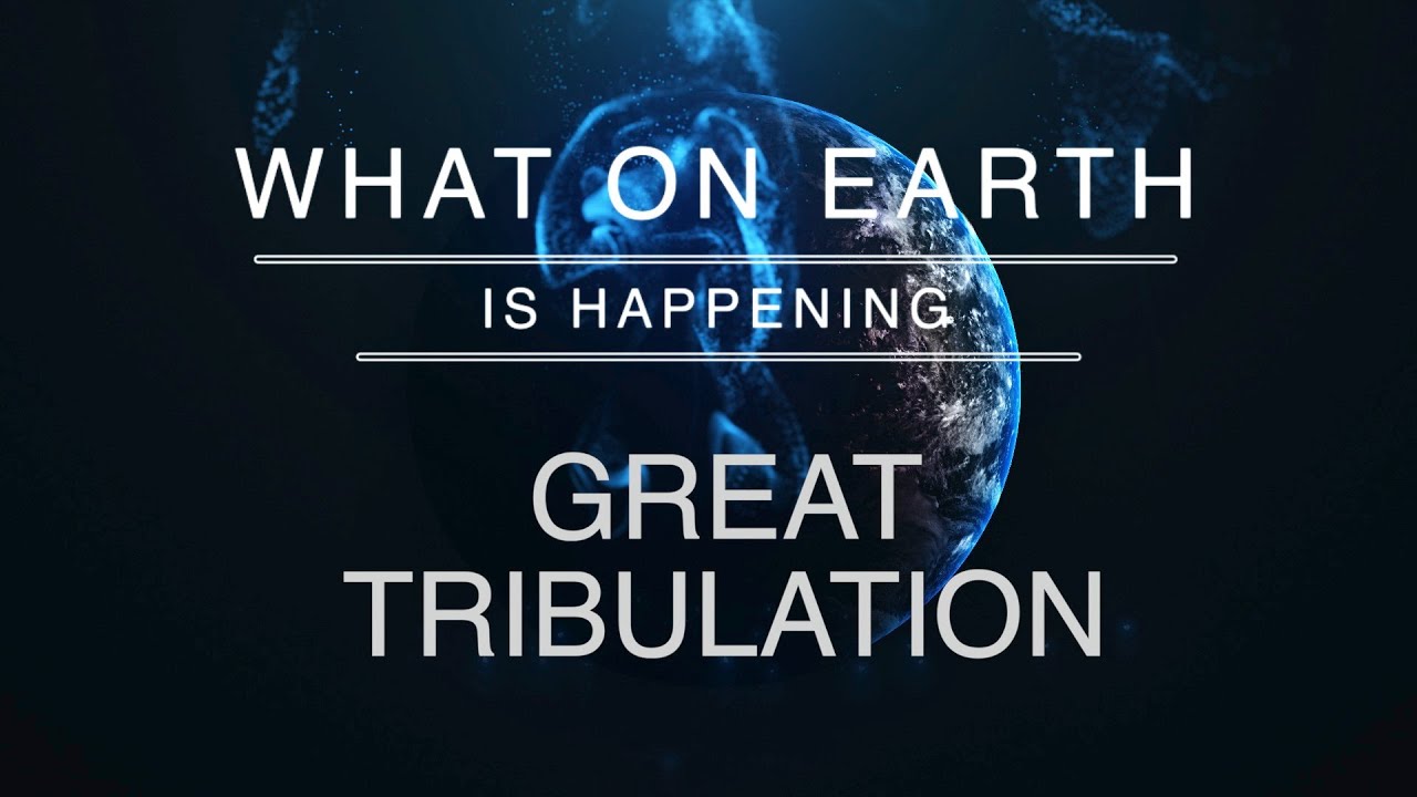 Great Tribulation is Coming | What On Earth Is Happening? | talkGOD ...