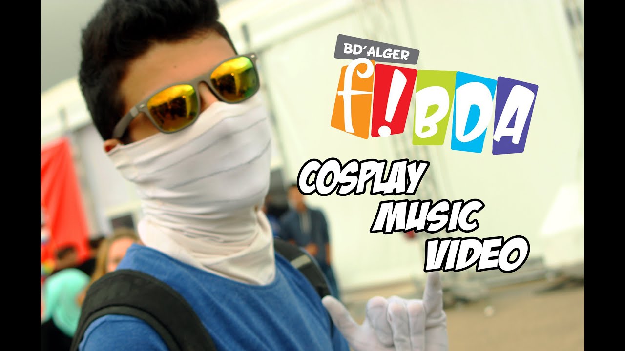 FIBDA 2015 ALGERIE COSPLAY MUSIC VIDEO - YouTube