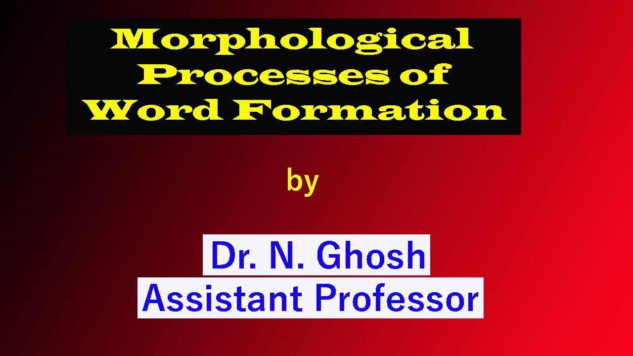 Five Morphological Processes of Word Formation - YouTube