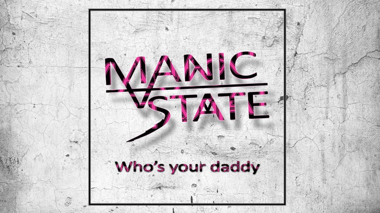 Manic State - Who's Your Daddy - YouTube
