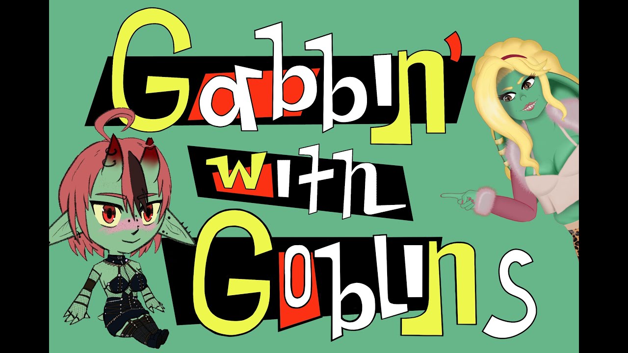 Gabbin' with Goblins premiere! (feat. TwixeGobbo) - YouTube