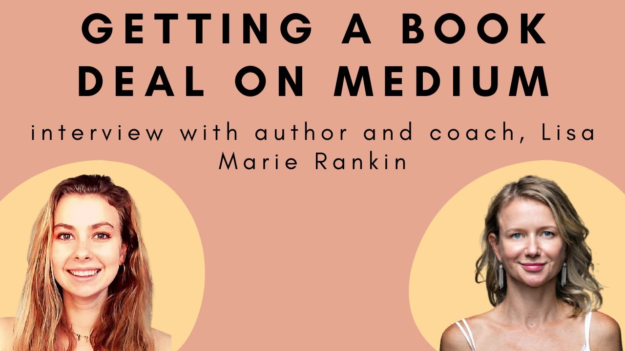 How a Medium Writer Got a Book Deal - Live Interview With Lisa Marie ...