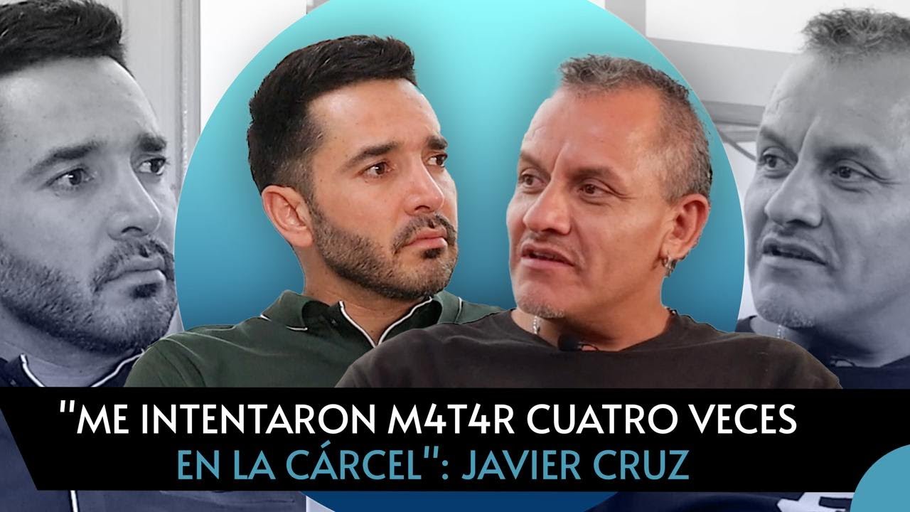 "Me intentaron m4t4r cuatro veces en la cárcel": Javier Cruz | Terapia ...