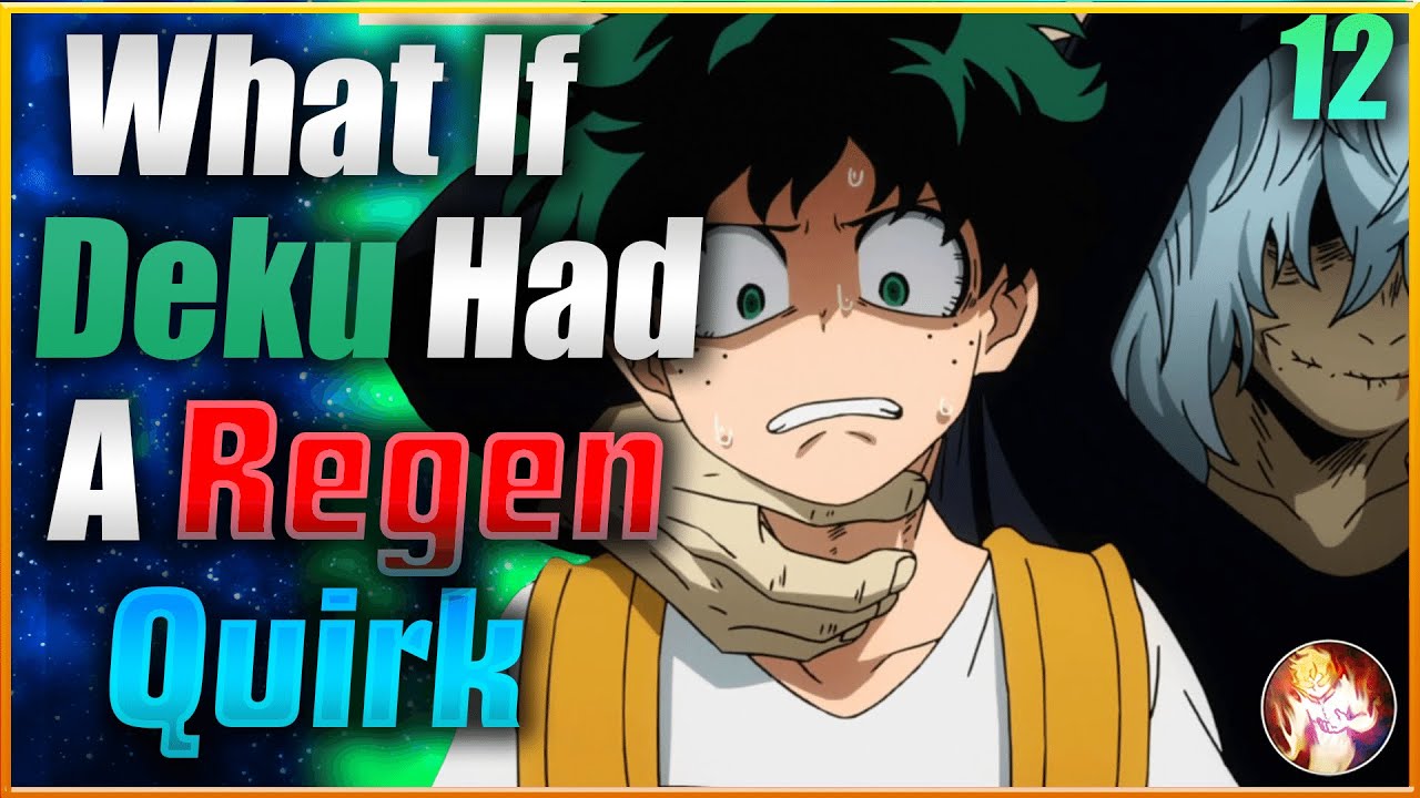 What If Deku Had A Regen Quirk| Part 12| Rebooted| My Hero Academia ...