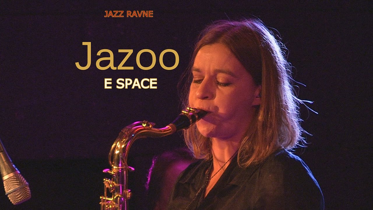 JAZOO-- E Space----JAZZ RAVNE - YouTube
