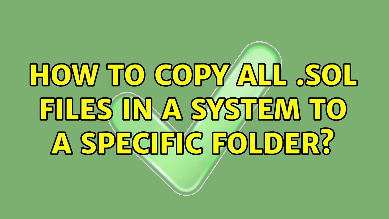 Ubuntu: How to copy all .sol files in a system to a specific folder? (2 ...