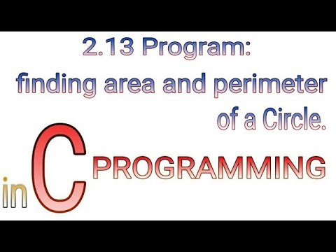 2.13 Program in C to find Area and Perimeter of a Circle - YouTube