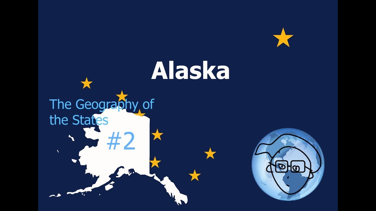 Alaska: The Geography of the US States - YouTube
