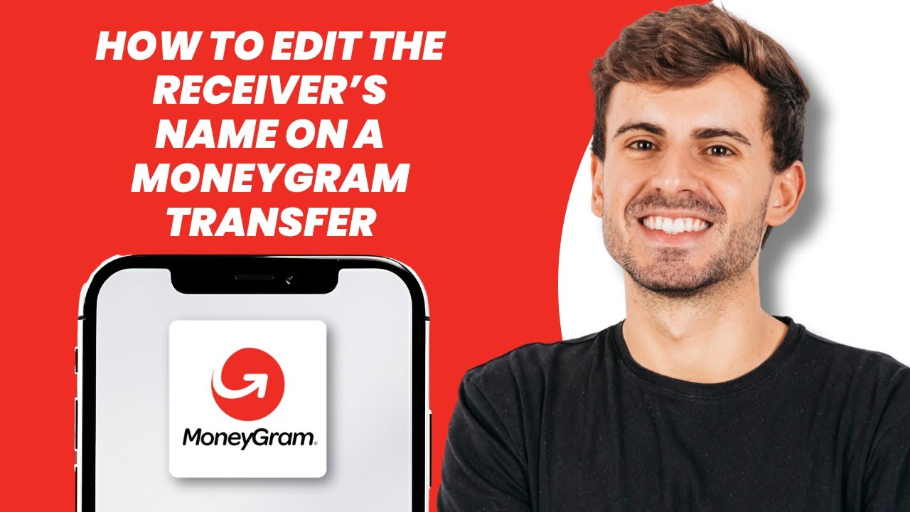 How to Edit the Receiver’s Name on a MoneyGram Transfer - YouTube