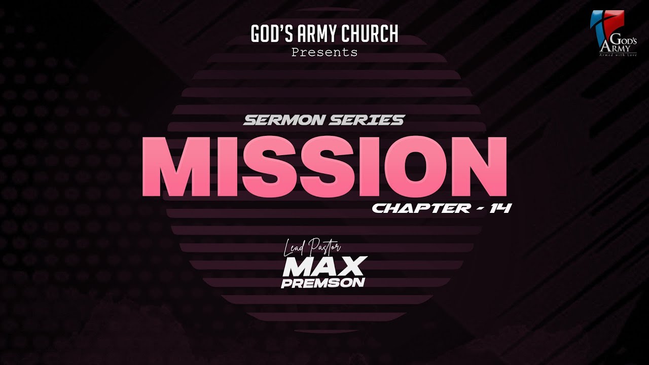 Mission - Chapter 14 | Sermon Series | Ps. Max Premson - YouTube