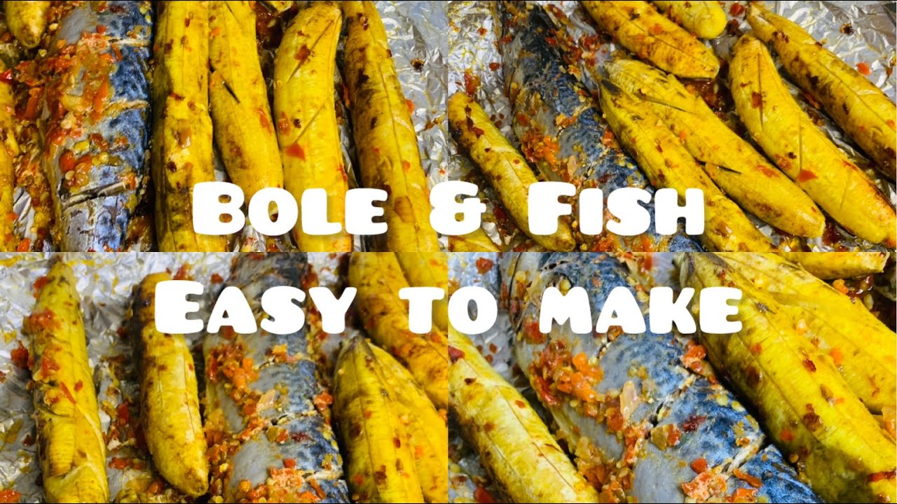 MAKE THE FAMOUS NIGERIAN BOLE AND FISH WITH ME IN LESS THAN THREE ...