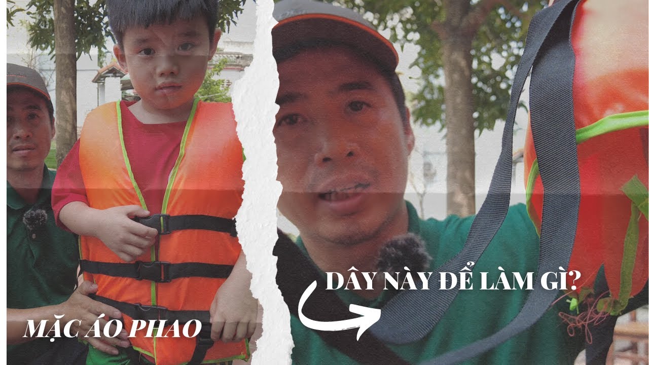 Hướng dẫn mặc áo phao AN TOÀN ĐÚNG CÁCH nhất không phải ai cũng biết ...