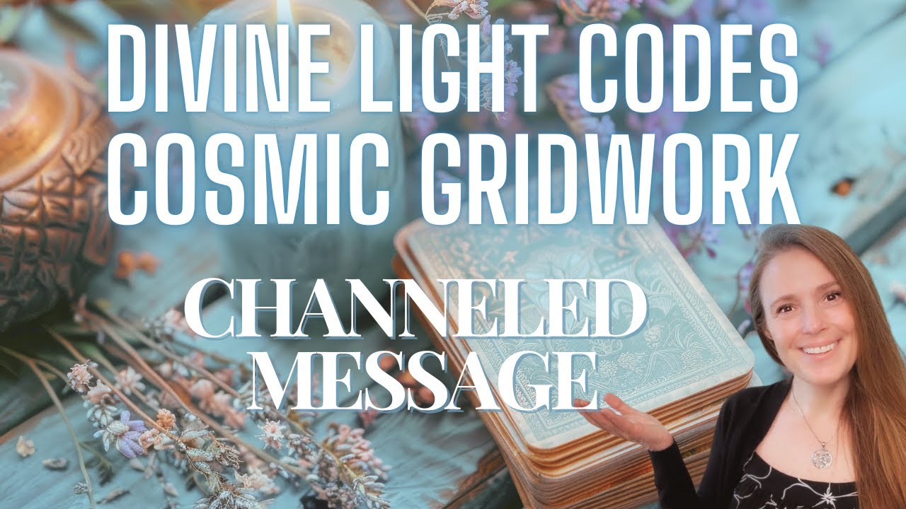Light Codes and Cosmic Gridwork Channeled Message with Light Language ...