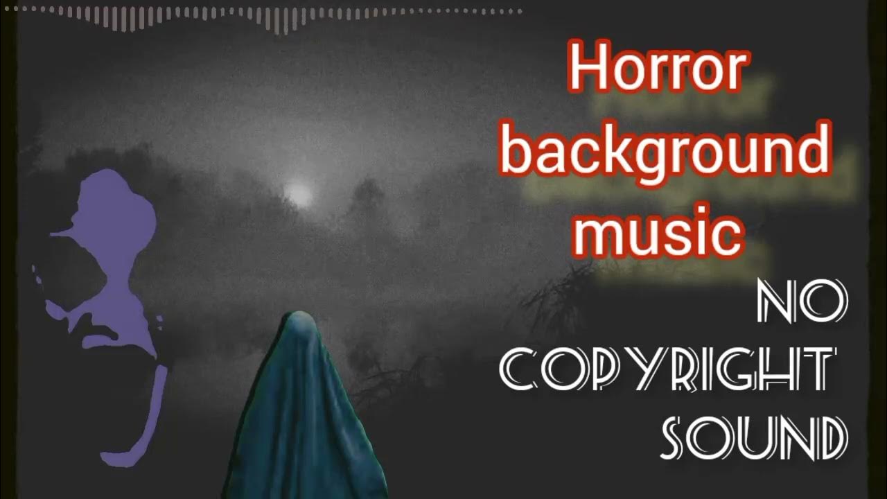 Copyright Free Scary Horror Background Music / Horror background music ...
