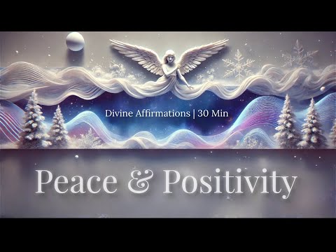 Divine Affirmations | 30 Min Peace & Positivity Meditation _Music - YouTube