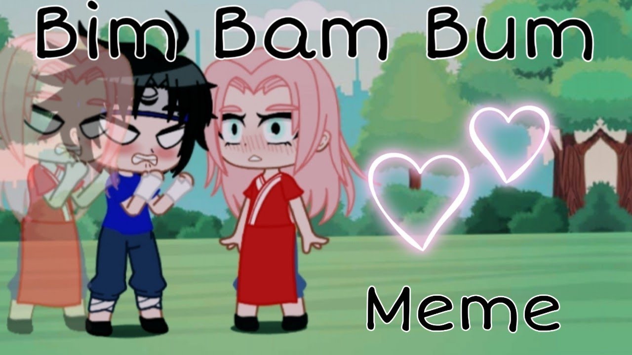 Bim Bam Bum|• \\meme\\ ||SasuSaku|| - YouTube
