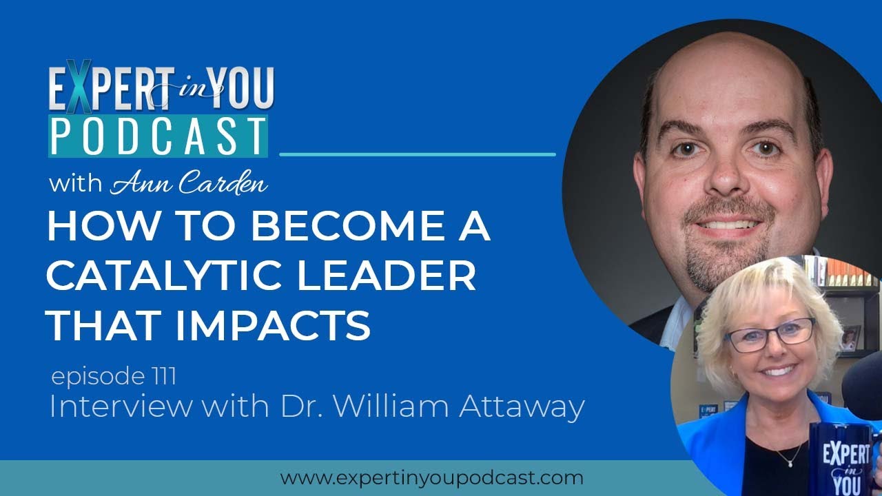 How To Become A Catalytic Leader That Impacts with Dr William Attaway ...