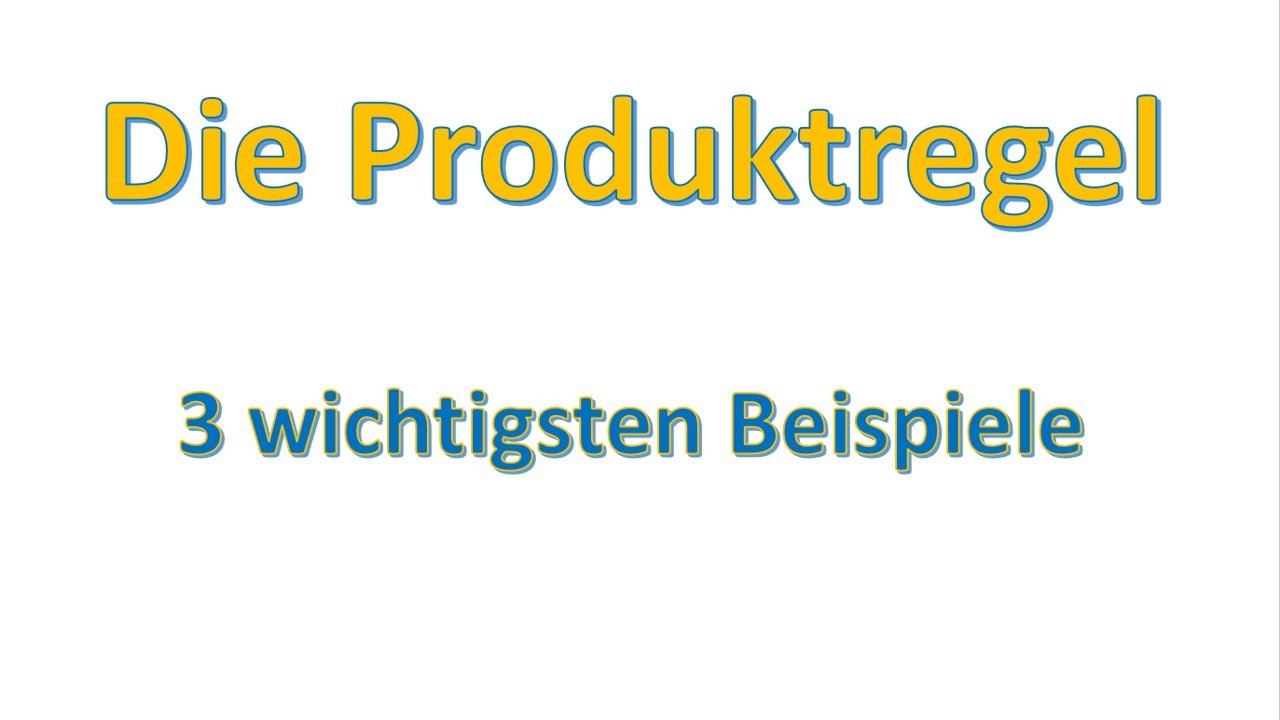 Die Produktregel für Ableitungen anwenden | An den 3 wichtigsten ...