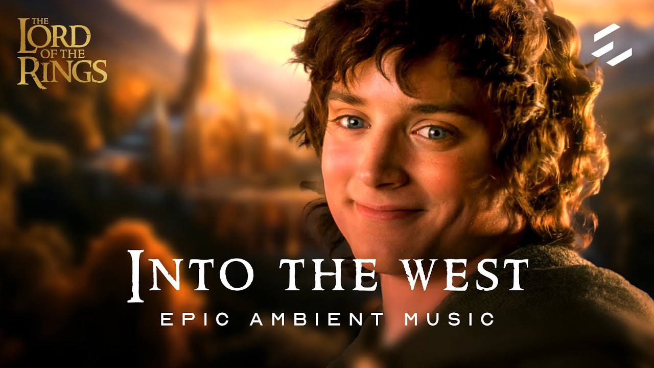 Lord of the Rings - Into the West | EPIC Ambient Music - YouTube