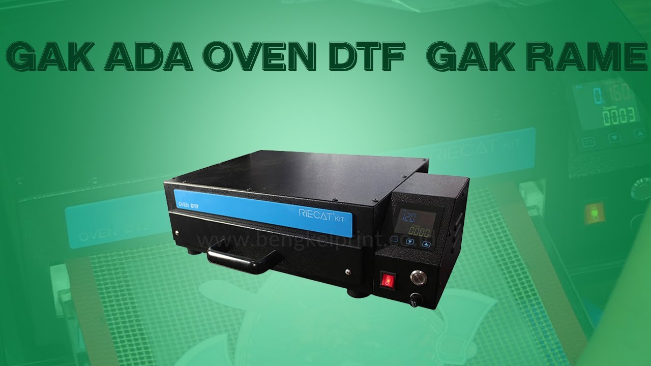 Mengapa Harus Oven DTF Riecat Kit ? - YouTube